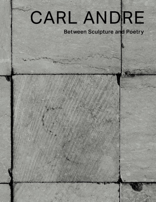 Carl Andre Between Sculpture and Poetry