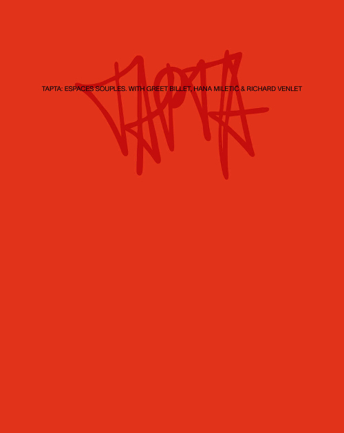 Tapta: Espaces Souples – With Greet Billet, Hana Miletic and Richard Venlet