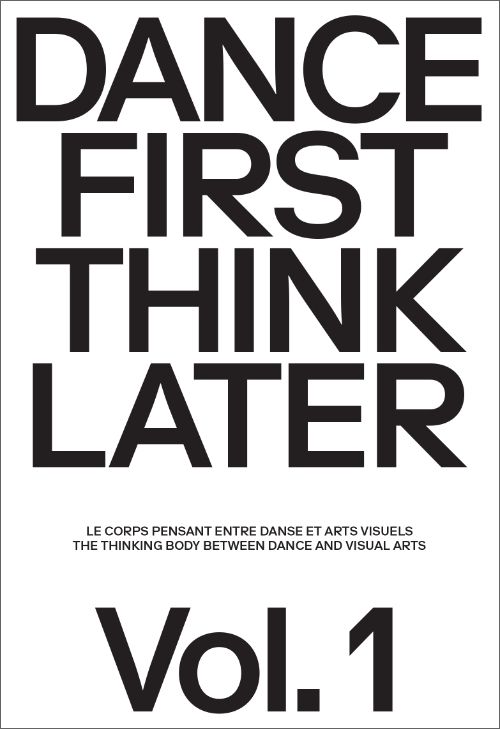 Dance First Think Later – The Thinking Body between Dance and Visual Arts