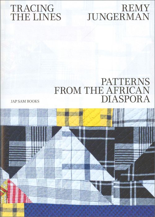 Remy Jungerman - Tracing the Lines. Patterns from the African Diaspora