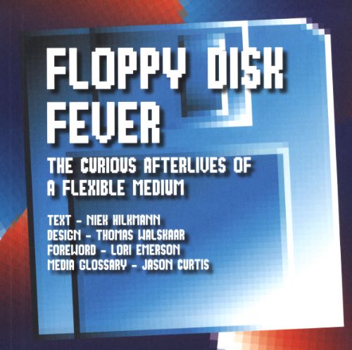 Floppy Disk Fever - The Curious Alternatives of a Felxible Medium