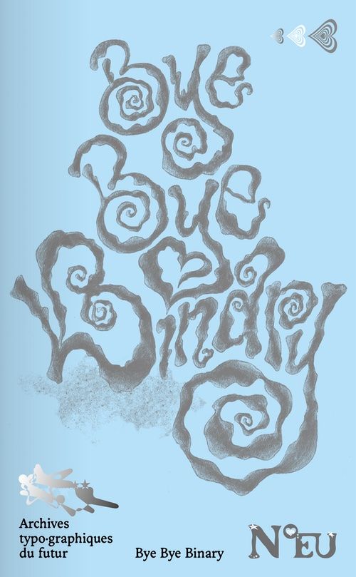 Bye Bye Binary 02: Archives typo·graphiques du futur